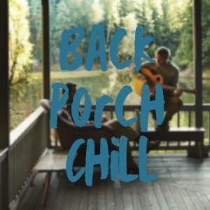 Back Porch Chill : Spotify Playlist [Submit Music Here] • Soundplate.com