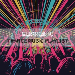Euphonic Trance Music Playlist : Spotify Playlist [Submit Music Here ...