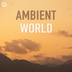 Ambient World || : Spotify Playlist [Submit Music Here] • Soundplate.com