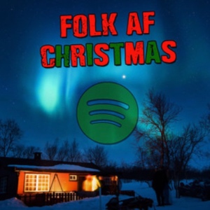 Folk AF Christmas : Spotify Playlist [Submit Music Here] • Soundplate.com
