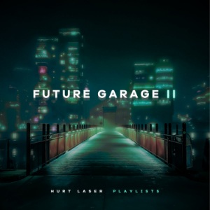 Future Garage : Spotify Playlist [Submit Music Here] • Soundplate.com