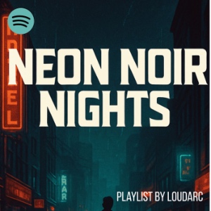 Neon Noir Nights : Spotify Playlist [Submit Music Here] • Soundplate.com