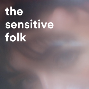 The sensitive Folk : Spotify Playlist [Submit Music Here] • Soundplate.com