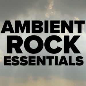 Ambient Rock Essentials : Spotify Playlist [Submit Music Here ...