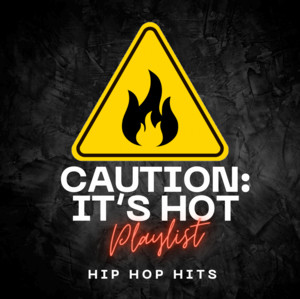 Caution: It’s Hot : Spotify Playlist [Submit Music Here] • Soundplate.com