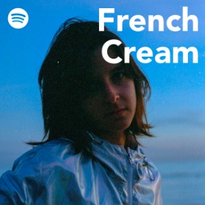 French Cream : Spotify Playlist [Submit Music Here] • Soundplate.com